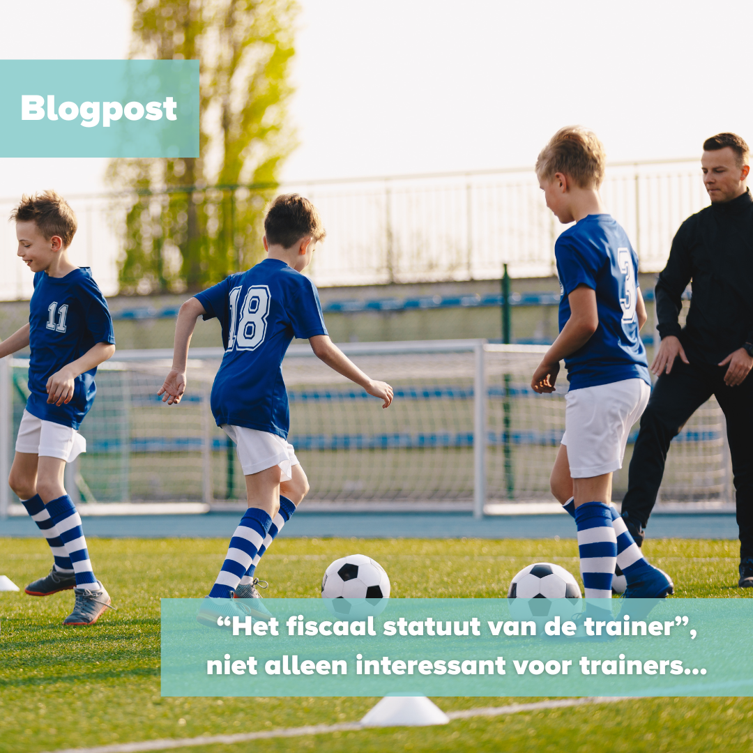 “Het fiscaal statuut van de trainer”, niet alleen interessant voor ...
